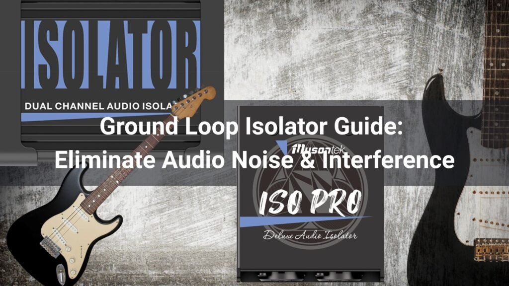 Ground Loop Isolator Guide: Eliminate Audio Noise & Interference - Musontek