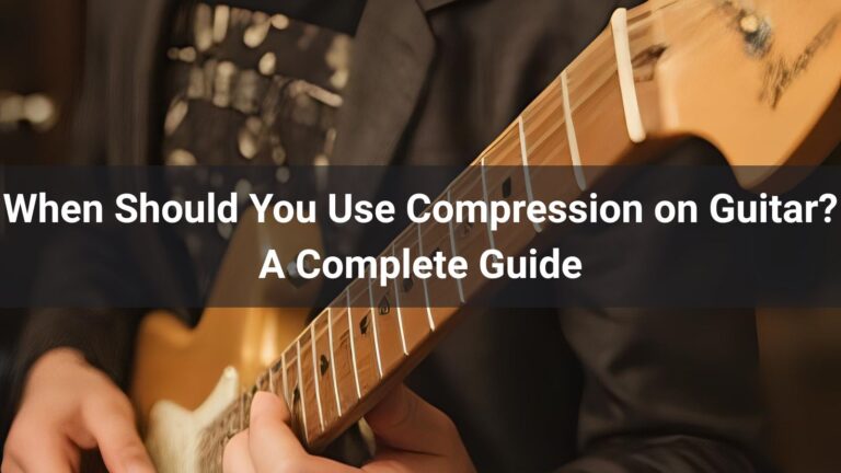 When Should You Use Compression on Guitar? A Complete Guide - Musontek